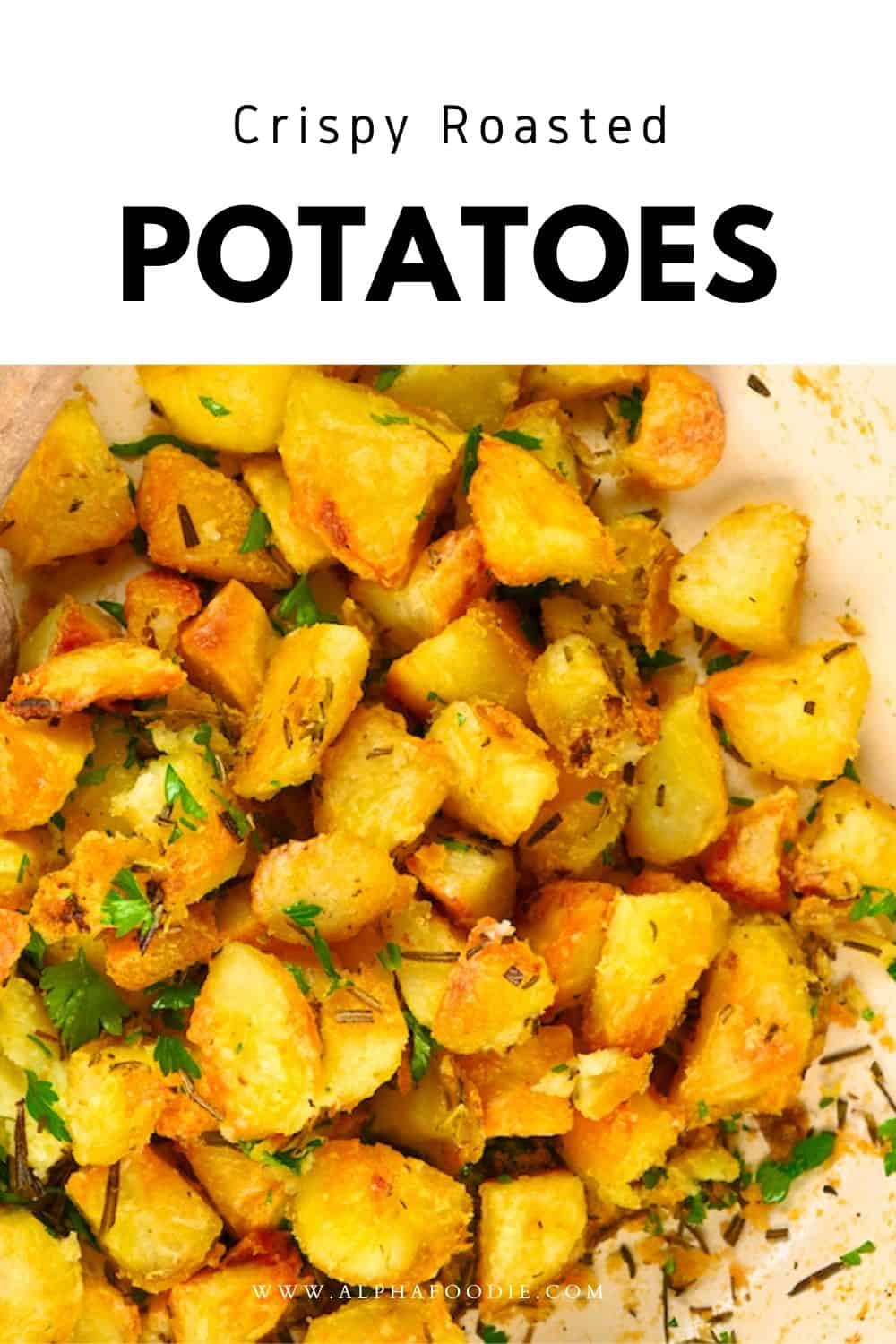 Rosemary Garlic Crispy Roasted Potatoes - Alphafoodie