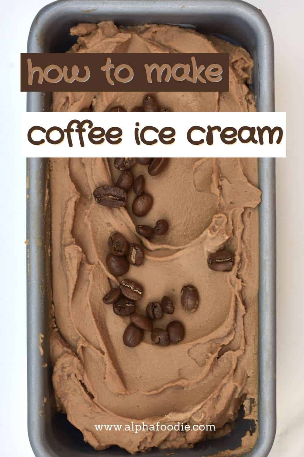How To Make Coffee Ice Cream (Vegan Coffee Ice Cream) - Alphafoodie