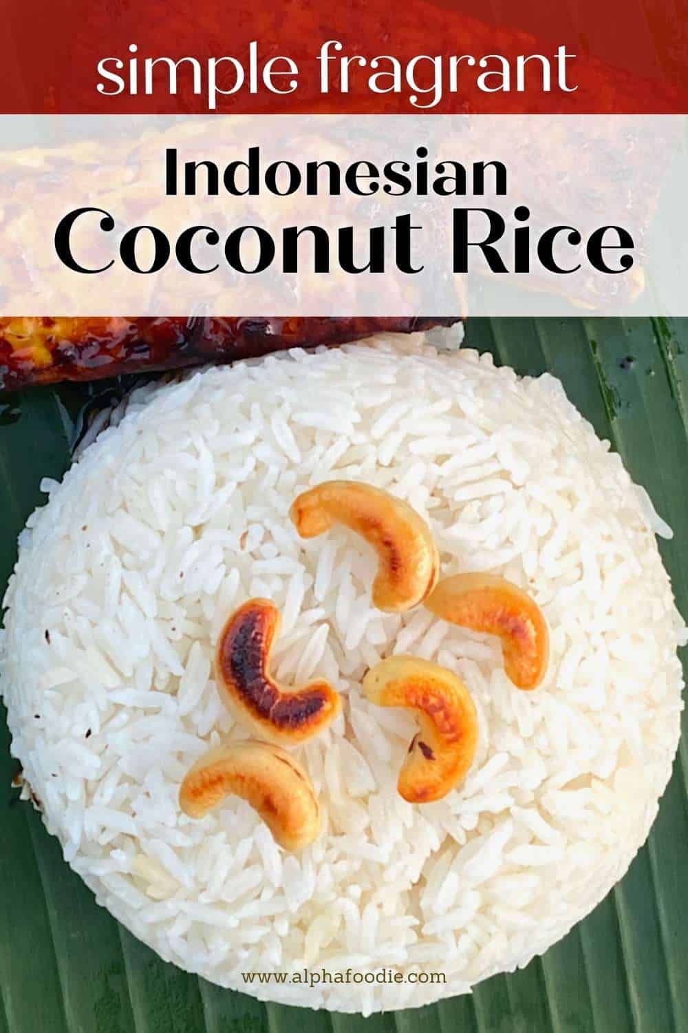 Simple Fragrant Indonesian Coconut Milk Rice (Nasi Uduk) - Alphafoodie