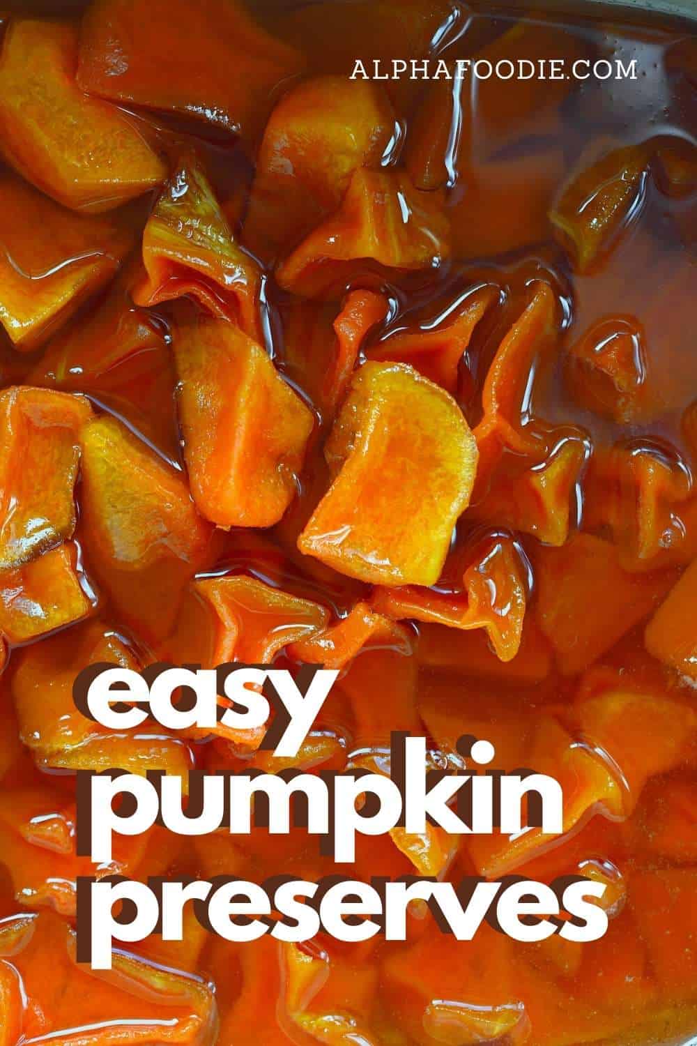 Easy Pumpkin Preserves (Candied Pumpkin + Pumpkin Jam) - Alphafoodie