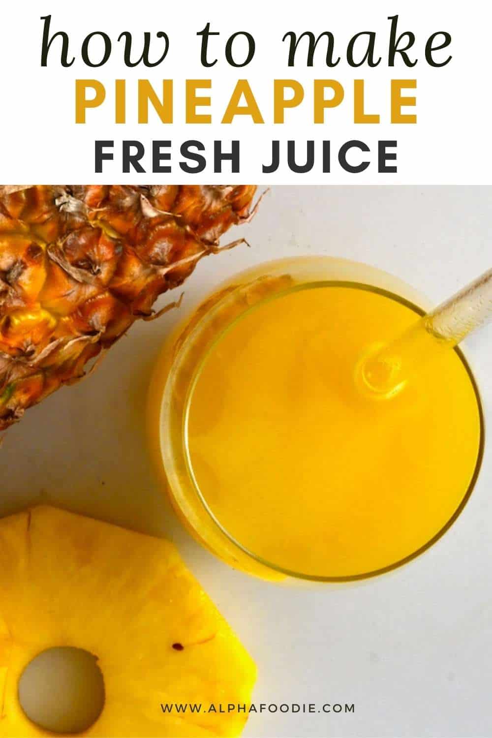 How To Make Pineapple Juice With Or Without Juicer Alphafoodie