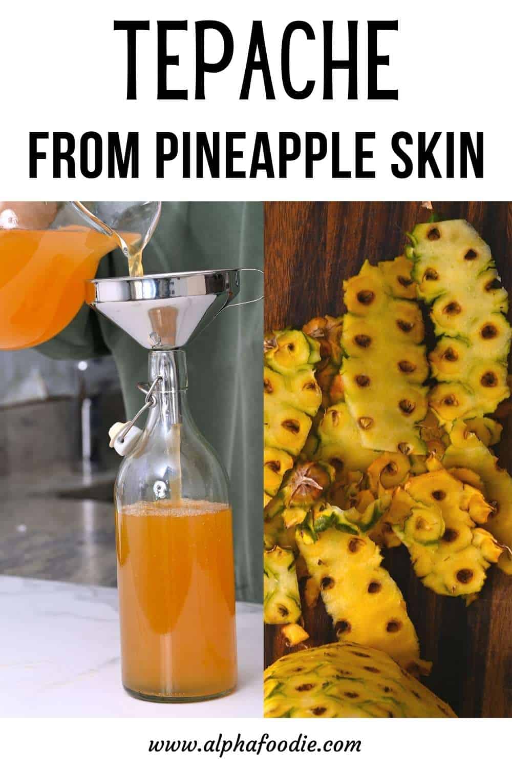 Tepache De Piña (Mexican Fermented Pineapple Drink) - Alphafoodie