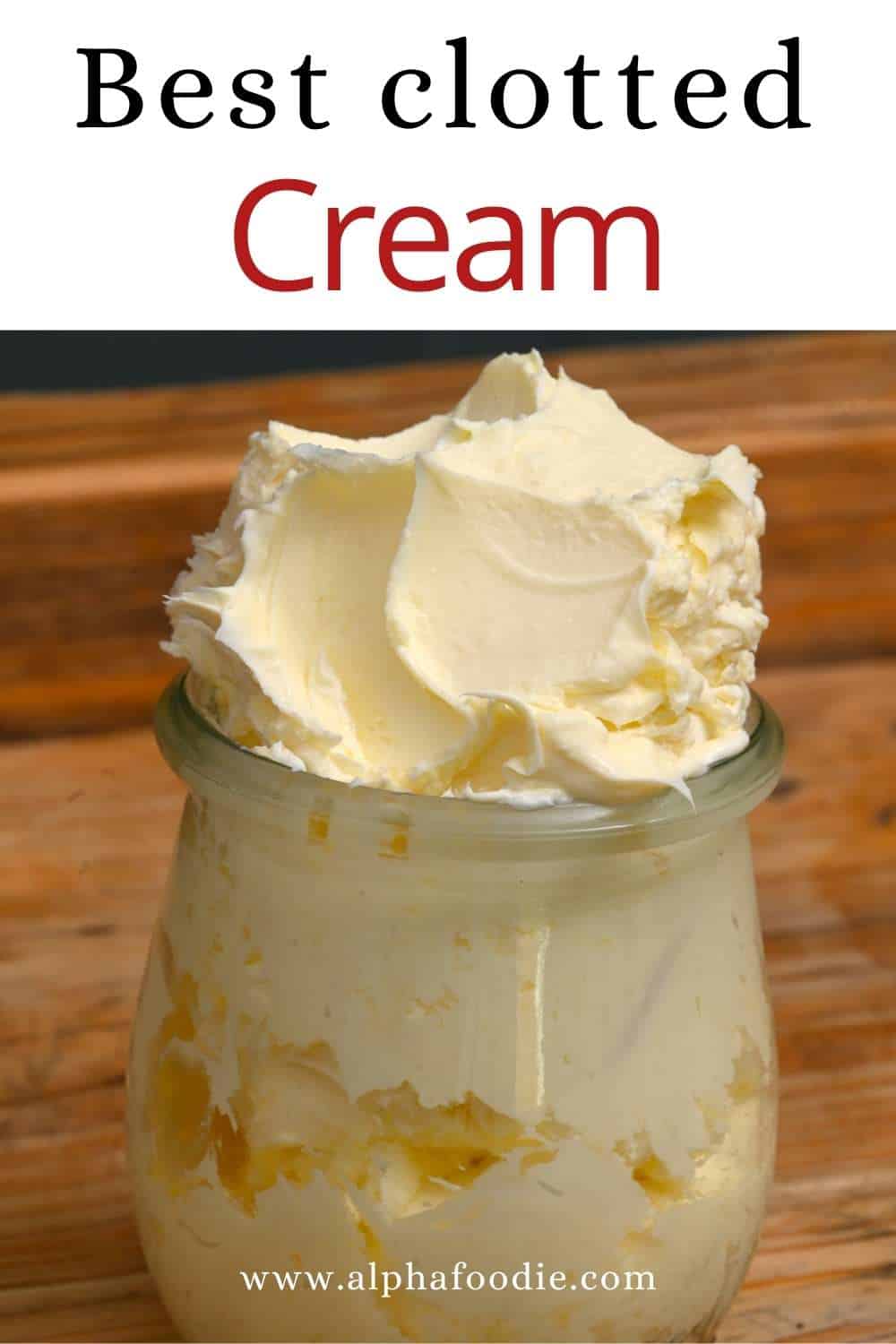 The Perfect Clotted Cream Recipe - Alphafoodie