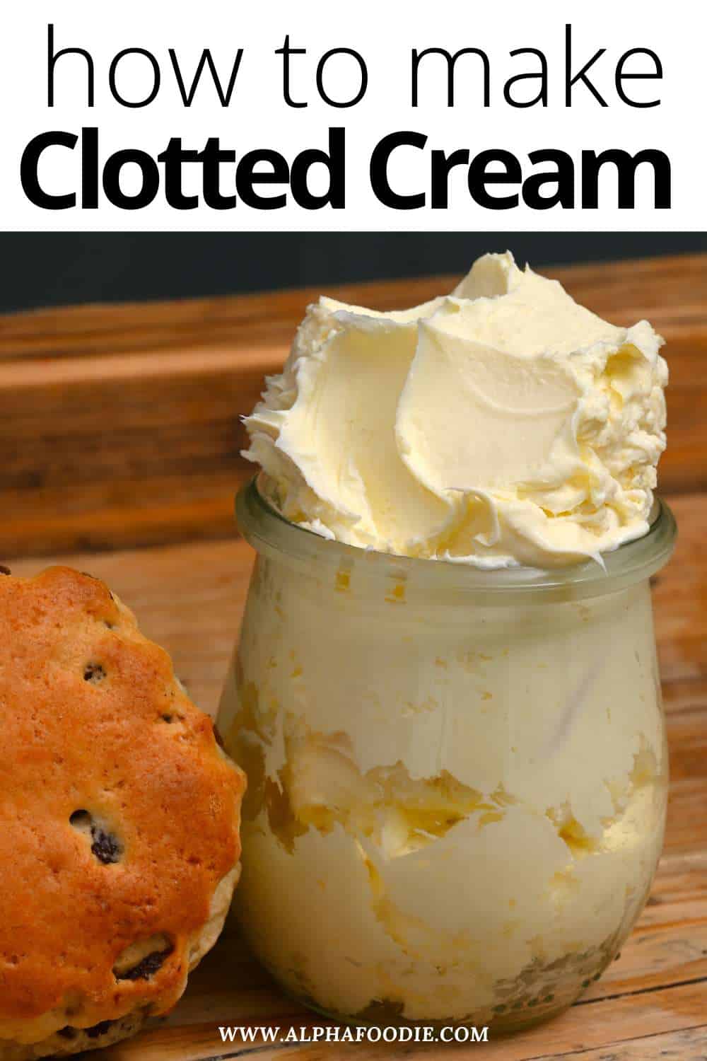 The Perfect Clotted Cream Recipe - Alphafoodie