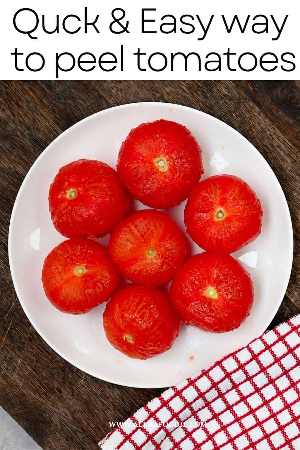 Quick and Easy Method for Peeling Tomatoes - Alphafoodie