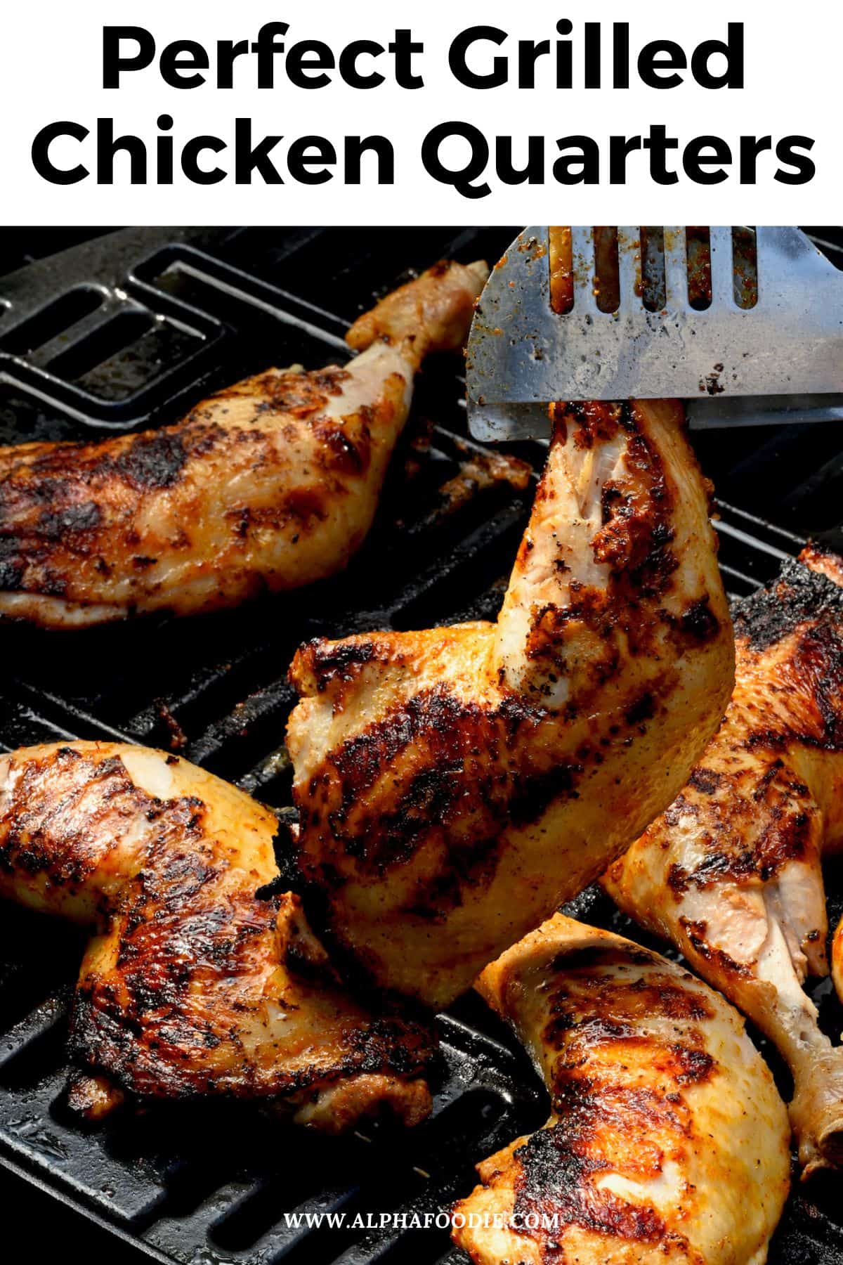 Perfect Grilled Chicken Quarters - Alphafoodie